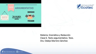 Materia: Gramática y Redacción Clase 6. Texto argumentativo. Tesis. Dra ...