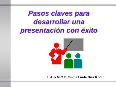Pasos claves para desarrollar una presentación con éxito. L.A. y M.C.E ...