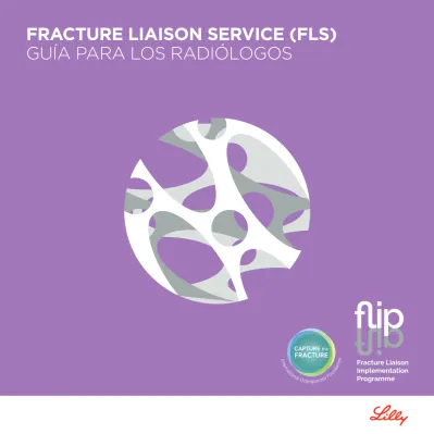 FRACTURE LIAISON SERVICE (FLS) GUÍA PARA LOS RADIÓLOGOS